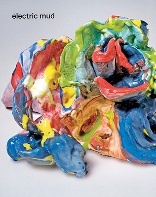 Electric Mud by David Pagel | Goodreads