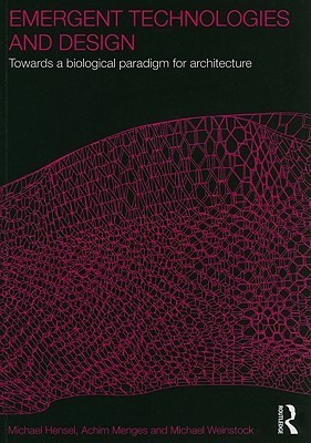 Emergent Technologies and Design: Towards a Biological Paradigm for ...