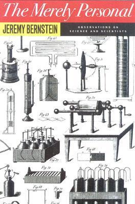 The Merely Personal: Observations on Science and Scientists by Jeremy ...