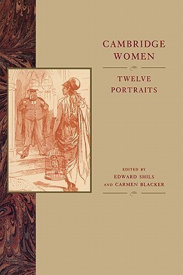 Cambridge Women: Twelve Portraits by Edward Albert Shils | Goodreads