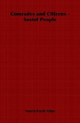 Comrades And Citizens: Soviet People by Seema, Rynin Allan | Goodreads