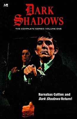 Dark Shadows: The Complete Series Volume 1 by D.J. Arneson | Goodreads