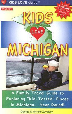 Kids Love Michigan: A Family Travel Guide to Exploring "Kid-Tested ...