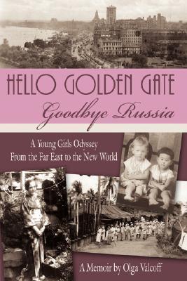 Hello Golden Gate: Goodbye Russia by Olga Valcoff | Goodreads