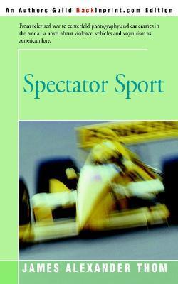 Spectator Sport by James Alexander Thom | Goodreads