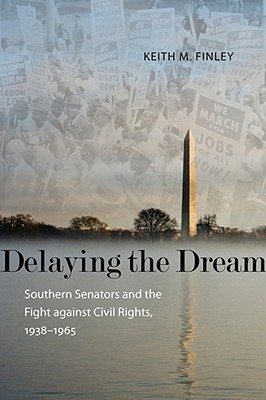 Delaying the Dream: Southern Senators and the Fight against Civil ...