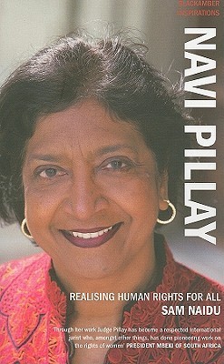 Navi Pillay: Realising Human Rights for All by Sam Naidu | Goodreads