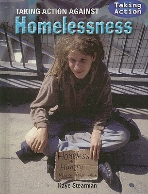 Taking Action Against Homelessness by Kaye Stearman | Goodreads
