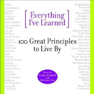 Everything I've Learned: 100 Great Principles to Live by by Leslie ...