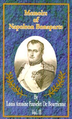 Memoirs of Napoleon Bonaparte by Louis Antoine Fauvelet de Bourrienne ...