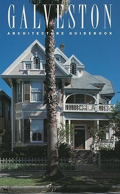 Galveston Architecture Guidebook by Ellen Beasley | Goodreads