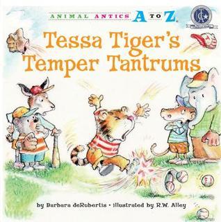 Tessa Tiger's Temper Tantrums by Barbara deRubertis | Goodreads
