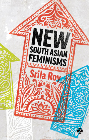 New South Asian Feminisms: Paradoxes and Possibilities by Srila Roy ...