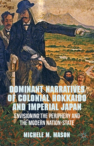 Dominant Narratives of Colonial Hokkaido and Imperial Japan ...