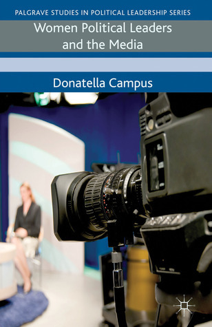 Women Political Leaders and the Media by Donatella Campus | Goodreads