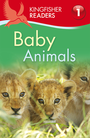 Baby Animals (Kingfisher Readers Level 1) by Thea Feldman | Goodreads