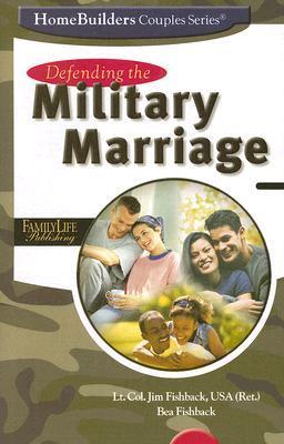 Defending the Military Marriage by Bea Fishback Jim Fishback | Goodreads