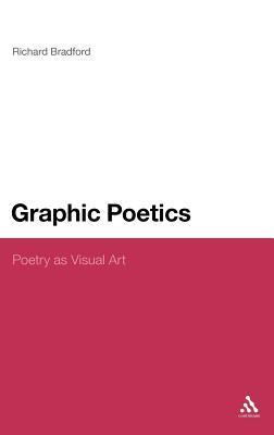 Graphic Poetics: Poetry as Visual Art by Richard Bradford | Goodreads