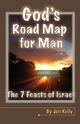 God's Roadmap for Man: The 7 Feasts of Israel by Jim Kelly | Goodreads