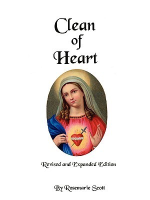 Clean of Heart: Overcoming Habitual Sins against Purity by Rosemarie ...