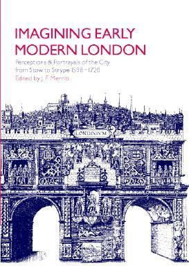 Imagining Early Modern London: Perceptions & Portrayals of the City ...