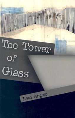 Tower of Glass by Ivan Ângelo | Goodreads