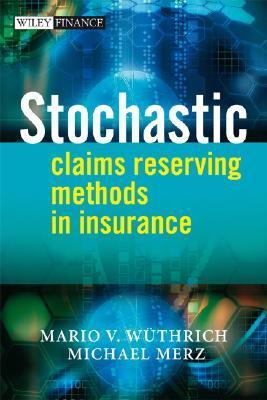 Stochastic Claims Reserving Methods in Insurance by Mario V. Wüthrich ...