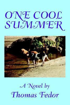One Cool Summer by Tom P. Fedor | Goodreads