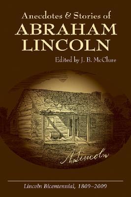 Anecdotes & Stories of Abraham Lincoln: Early Life Stories ...