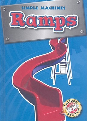 Ramps (Blastoff! Readers: Simple Machines) by Kay Manolis | Goodreads