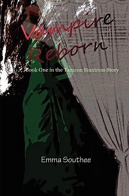 Vampire Reborn (The Tamson Huntress Story #1) by Emma Southee | Goodreads