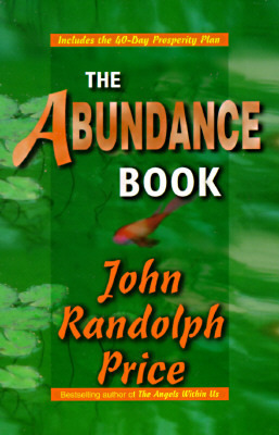 The Abundance Book by John Randolph Price | Goodreads