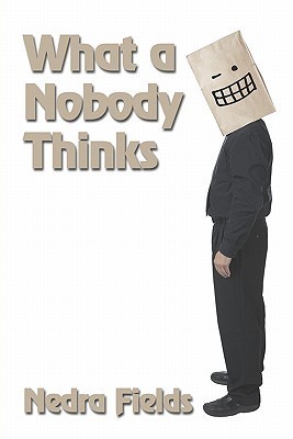 What a Nobody Thinks by Nedra Fields | Goodreads