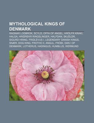 Mythological Kings of Denmark: Ragnar Lodbrok, Scyld, Offa of Angel ...