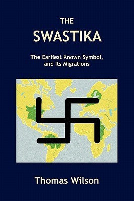 The Swastika: The Earliest Known Symbol, and Its Migrations by Thomas ...
