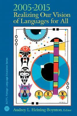 2005-2015: Realizing Our Vision of Languages for All by American ...