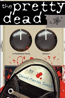 The Pretty Dead (Posterband Novel) by David Martin Stack | Goodreads