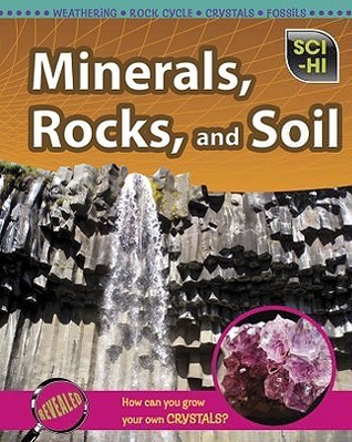 Minerals, Rocks, and Soil (Sci-hi) by Barbara J. Davis | Goodreads