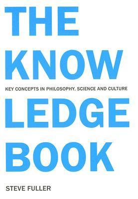 The Knowledge Book: Key Concepts in Philosophy, Science, and Culture by ...