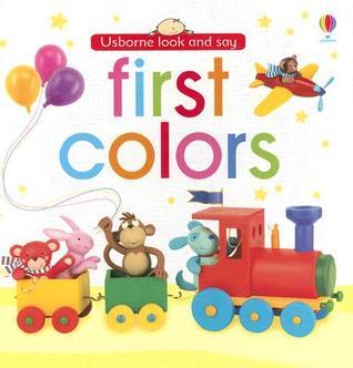 First Colors (Usborne Look and Say) by Jo Litchfield | Goodreads