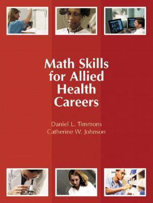 Math Skills for Allied Health Careers by Daniel L. Timmons | Goodreads