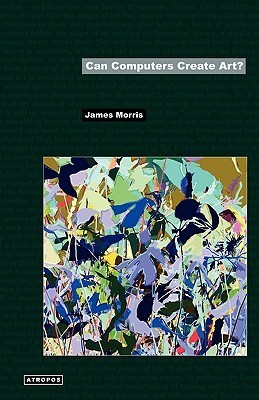 Can Computers Create Art? by Jan Morris | Goodreads