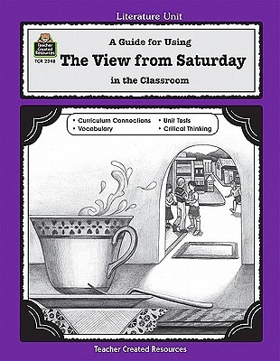 A Guide for Using The View from Saturday in the Classroom by Colleen ...