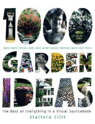 1,000 Garden Ideas: The Best of Everything in a Visual Sourcebook by ...