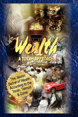 Wealth: A Torah Approach by Rabbi Avraham Tzvi Schwartz | Goodreads