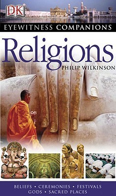 Eyewitness Companions: Religions by Philip Wilkinson | Goodreads