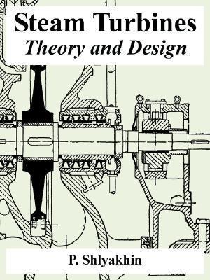 Steam Turbines: Theory and Design by P. Shlyakhin | Goodreads