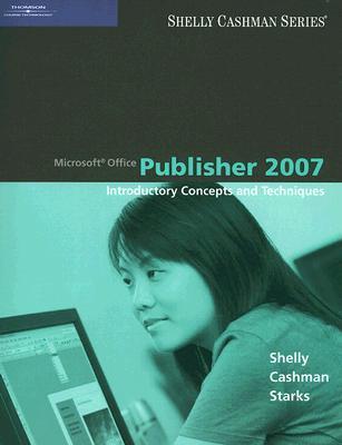 Microsoft Office Publisher 2007: Introductory Concepts and Techniques ...