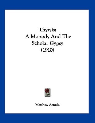 Thyrsis: A Monody And The Scholar Gypsy (1910) by Matthew Arnold ...
