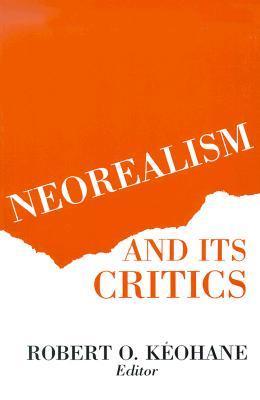 Neorealism and Its Critics by Robert O. Keohane | Goodreads